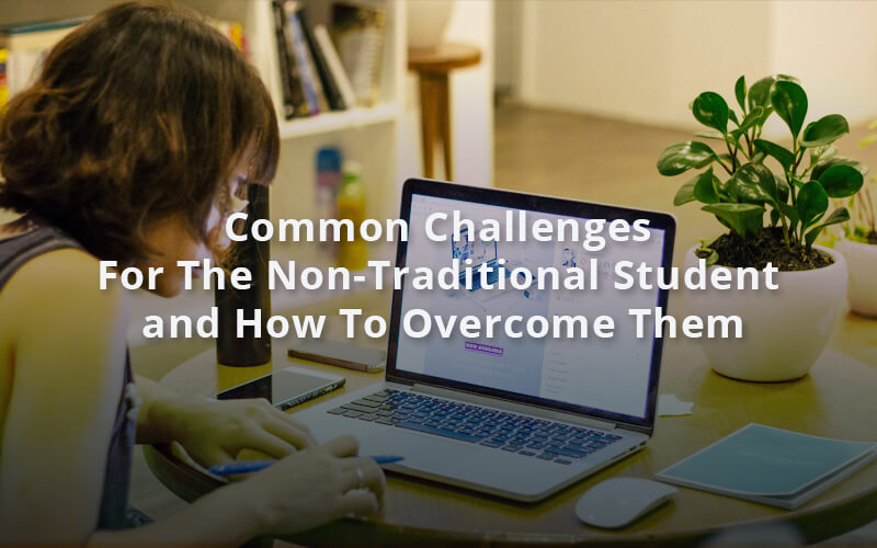 Challenges For The Non-Traditional Student | Plexuss
