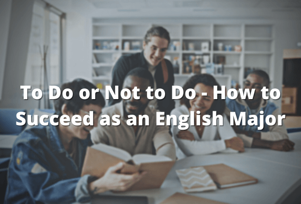 To Do or Not to Do - How to Succeed as an English Major | Plexuss