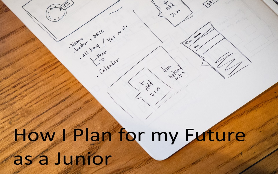 How I Plan for my Future as a Junior