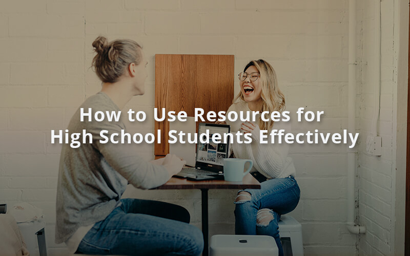 How to Use Resources for High School Students Effectively| Plexuss